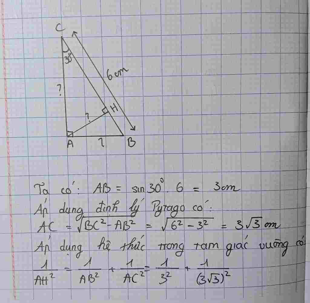 Toán Lớp 9: cho tam giác ABC vuông tại A , góc C=30 độ , BC= 6 cm , đường cao AH Tính AB,ac,ah